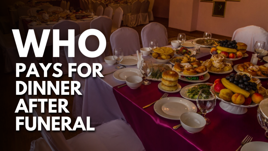 Who Pays For Dinner After Funeral?